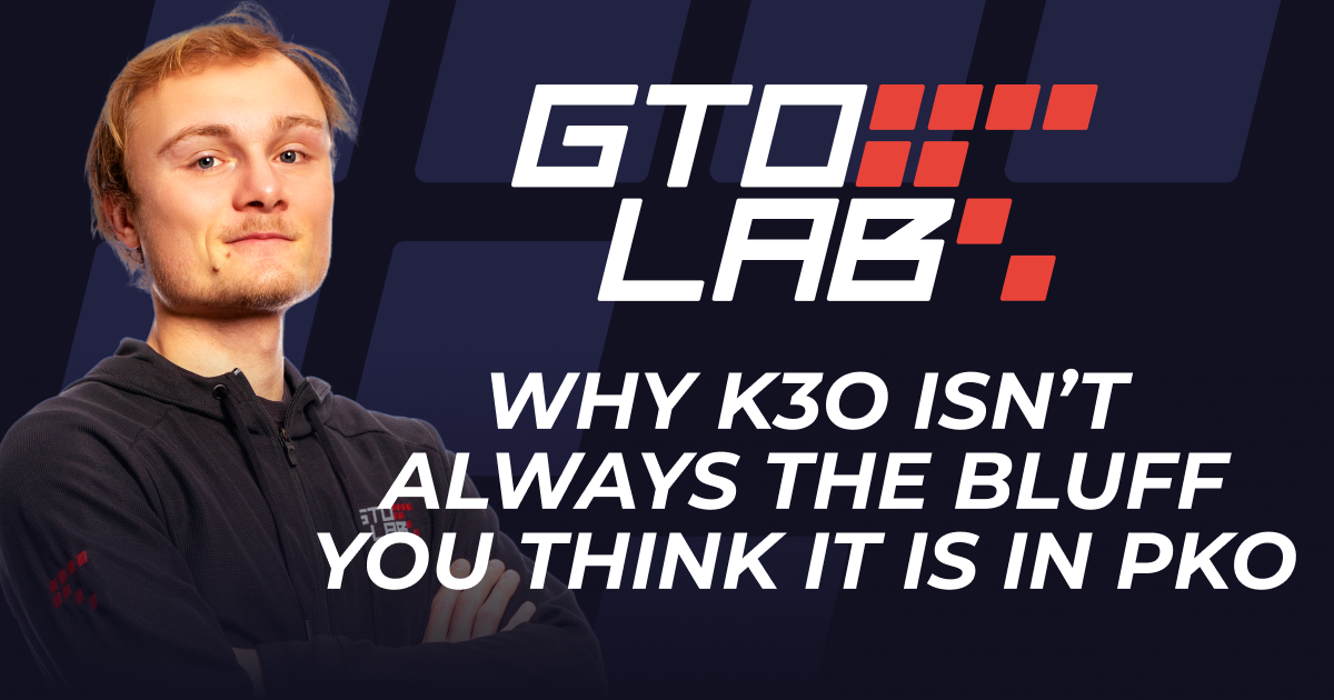 Why K3o Isn’t Always the Bluff You Think It Is in PKO – GTO LAB – Train ...